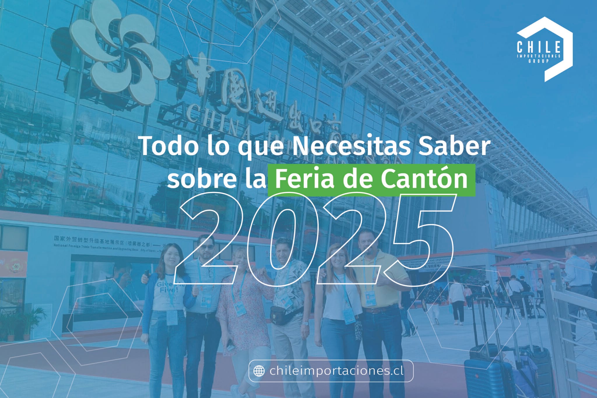 Todo lo que Necesitas Saber sobre la Feria de Cantón 2025 - Chile ...